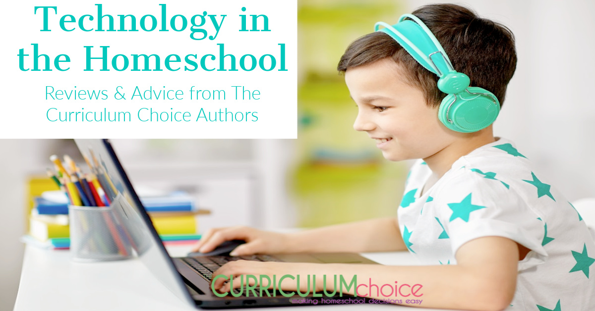 Technology in the Homeschool by Curriculum Choice Authors - The ...