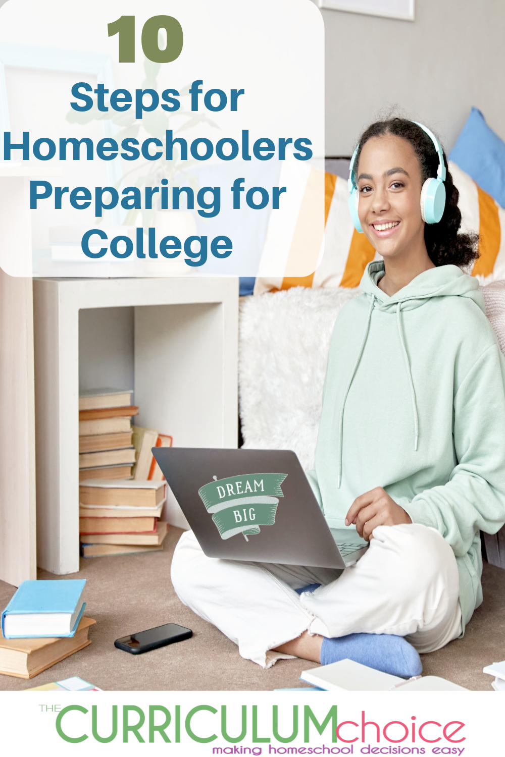 10 Steps for Homeschoolers Preparing for College - The Curriculum Choice